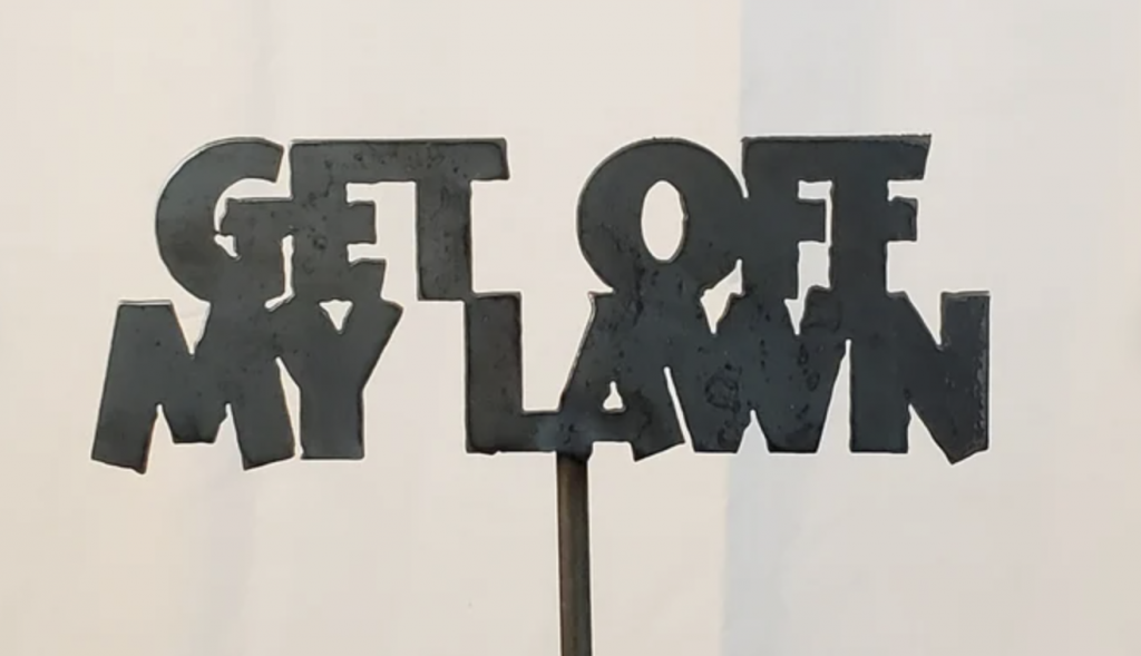 Get Off My Lawn Sign – Custom Metal - Circle City Metalworks